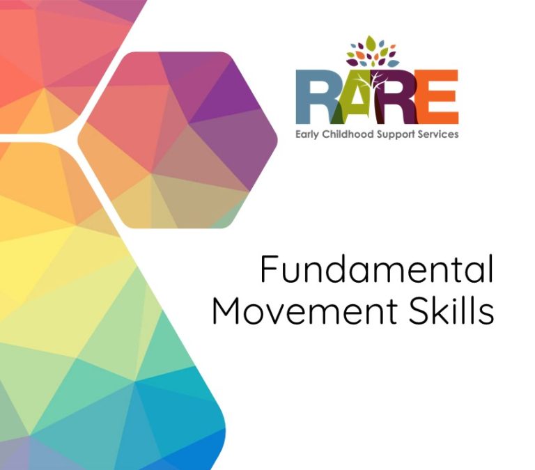 Fundamental Movement Skills RARE Early Childhood Support Services Fundamental Movement Skills RARE Early Childhood Support Services