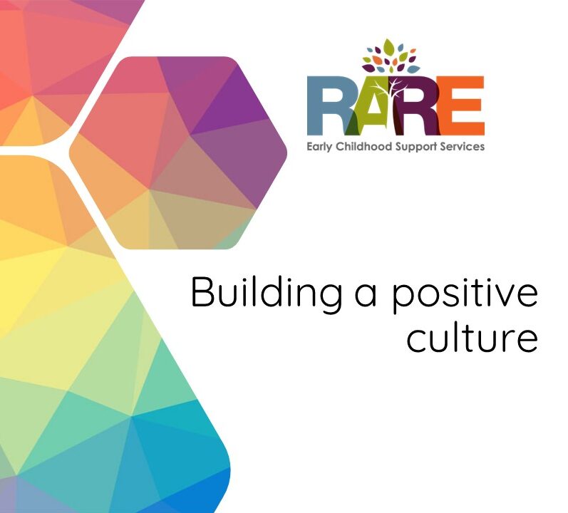 Building a positive culture - RARE Early Childhood Support Services